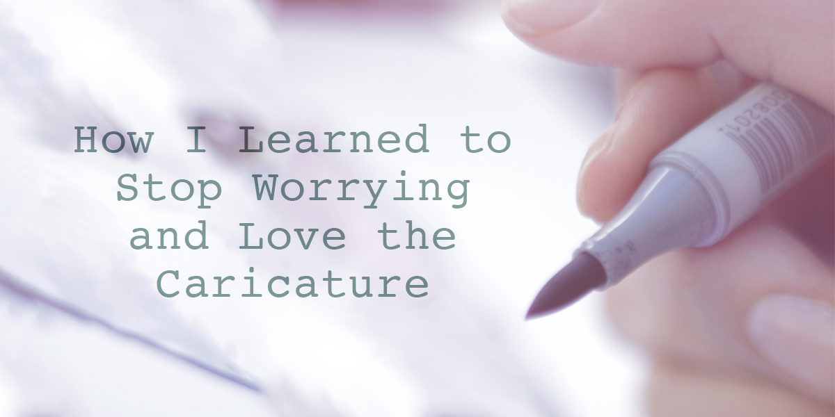 How I Learned to Stop Worrying and Love the Caricature – Artful Armadillo